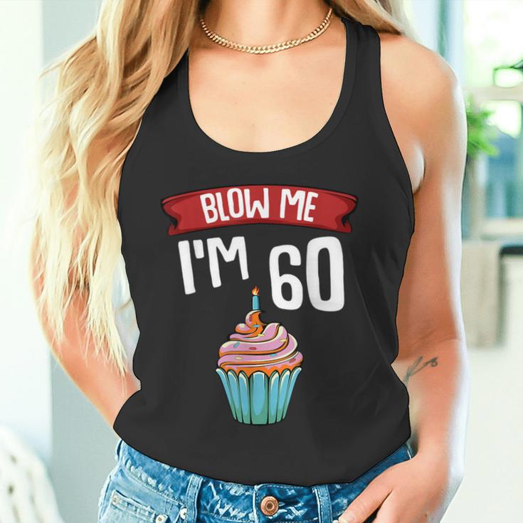 Blow Me I'm 60 Sixty 60th Birthday Cake Gag Saying Tank Top - Monsterry