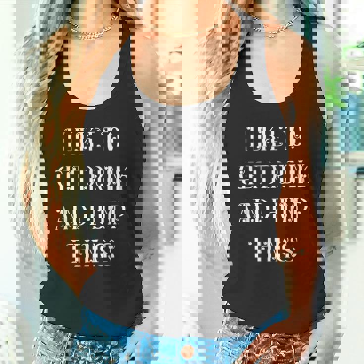 I Like To Get Drunk And Hump Things Tank Top - Monsterry