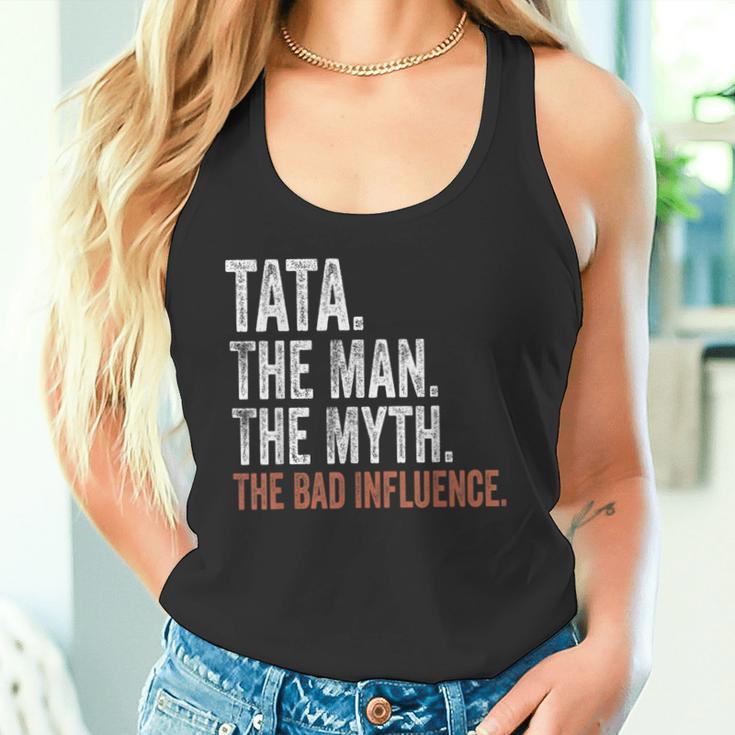 Tata The Man The Myth The Bad Influence Father's Day Tata Tank Top ...