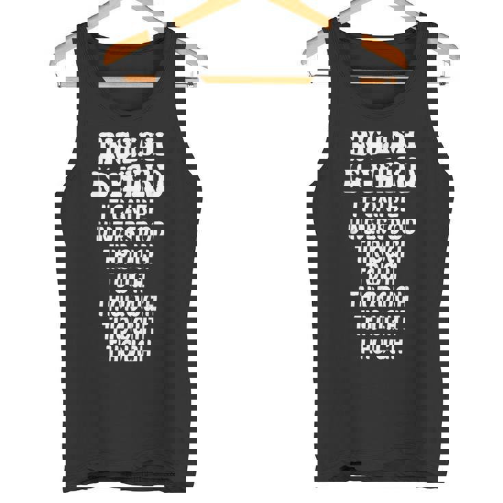 English Is Weird English Teacher Memes Grammar Teacher Tank Top - Monsterry