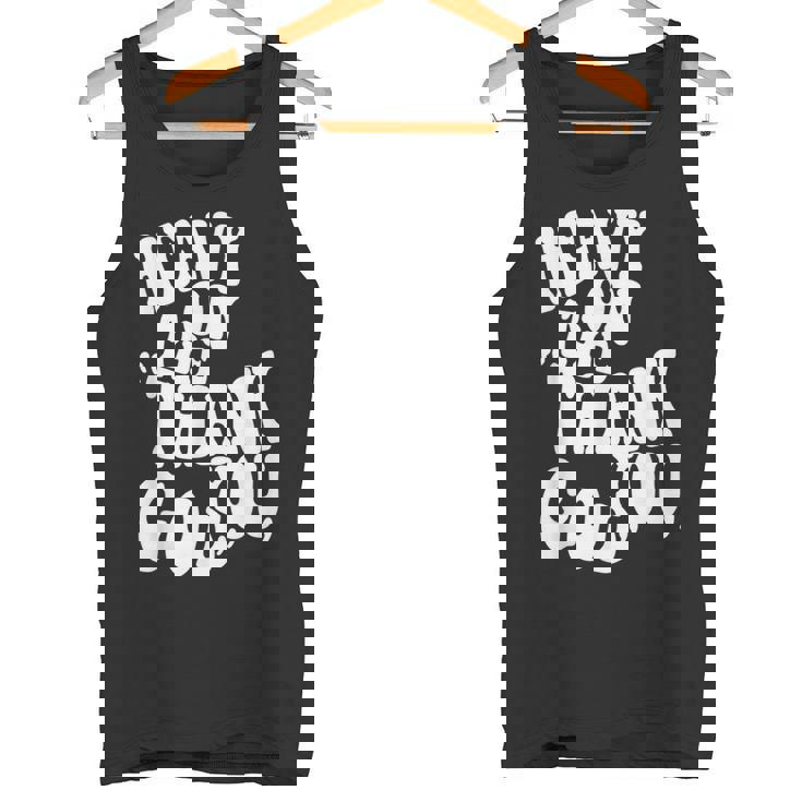 Heavy On The Thank You God Christian Saying Tank Top - Monsterry