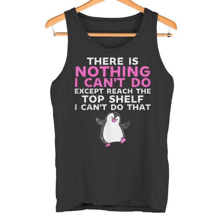 There Is Nothing I Cant Do Except Reach The Top Shelf Tank Top - Monsterry