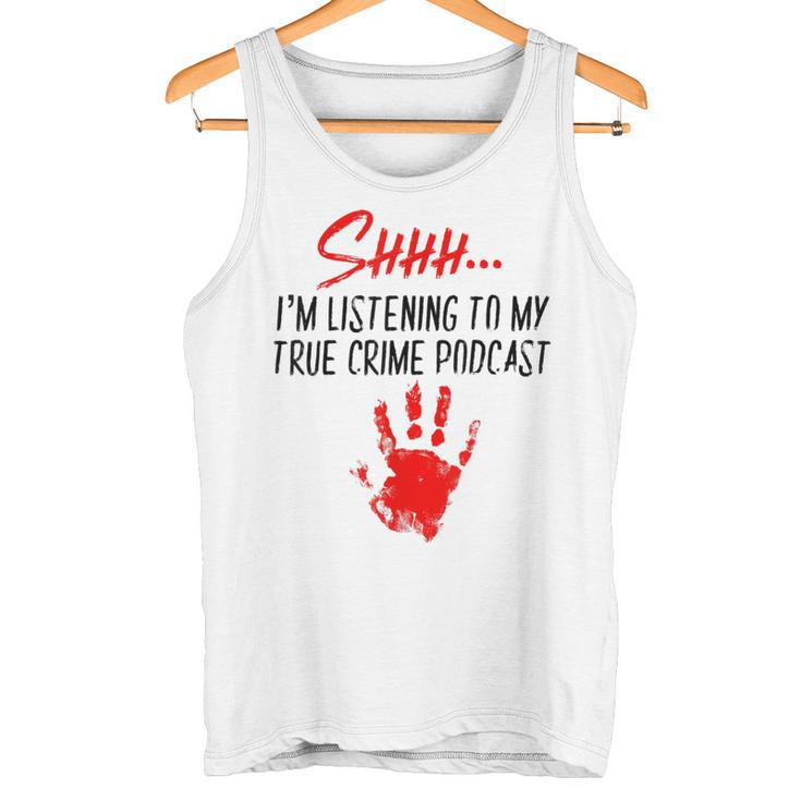 Murder Podcast True Crime Obsessed Serial Killer Fan Tank Top - Monsterry