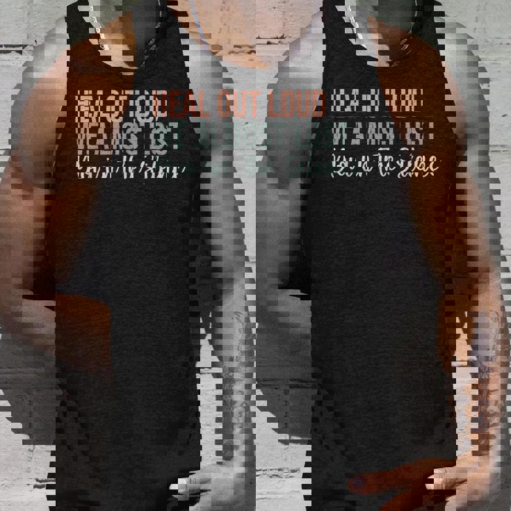 Heal Out Loud We Almost Lost You In The Silence Quote Tank Top - Monsterry