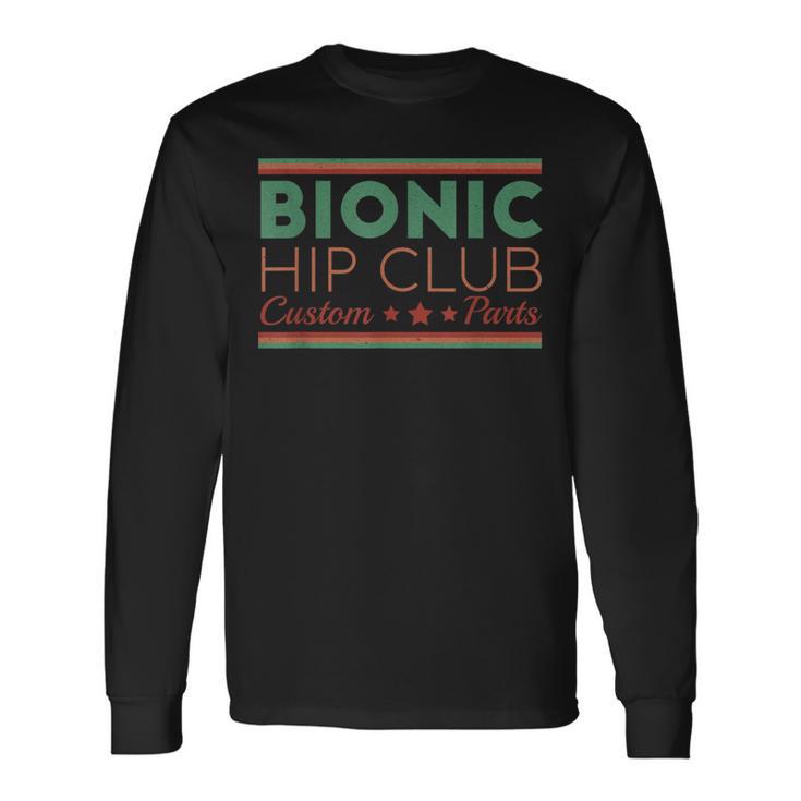 Bionic Hip Club Custom Parts Hip Replacement Surgery Long Sleeve T ...