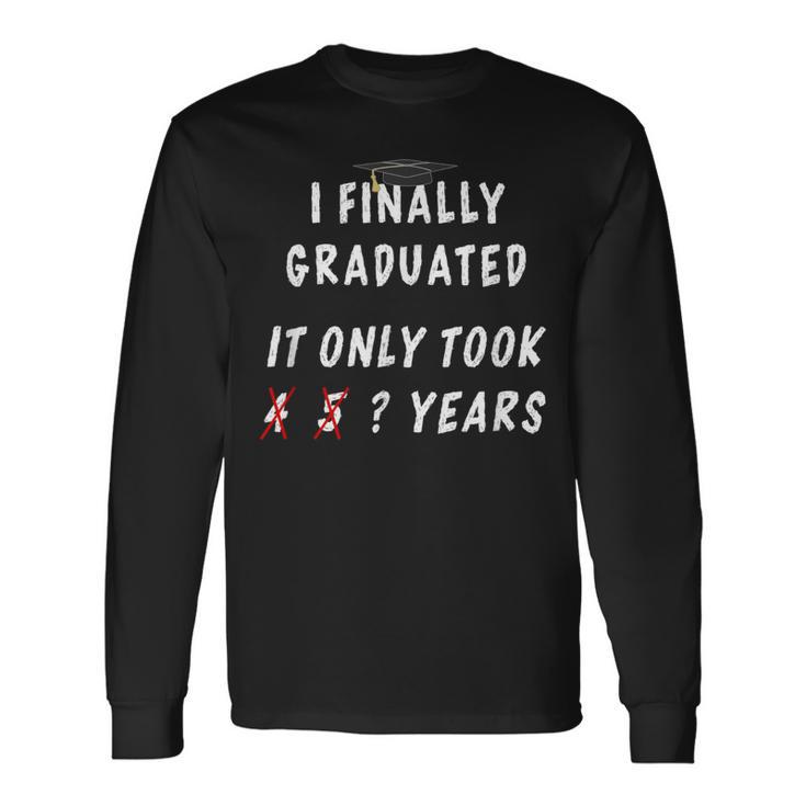 College Graduation Class Of 2024 I Finally Graduated Long Sleeve T ...
