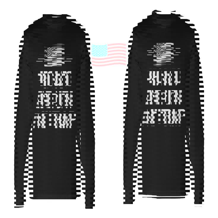 Pro Nato Anti Putin Anti Trump Long Sleeve T-Shirt - Monsterry