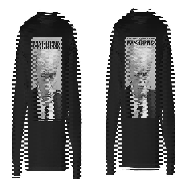 Trump Mugshot Never Surrender 2024 Long Sleeve T-Shirt - Monsterry