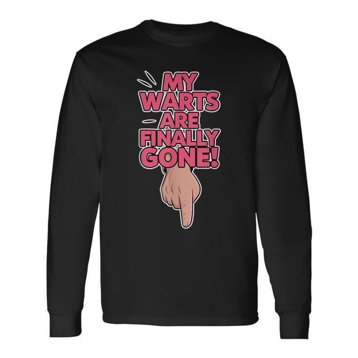 My Warts Are Finally Gone Embarrassing And Gag Long Sleeve T-Shirt ...