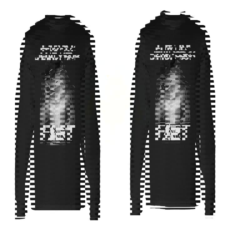 If They Talk Behind Your Back Fart Alpha Wolf Meme Long Sleeve T-Shirt ...