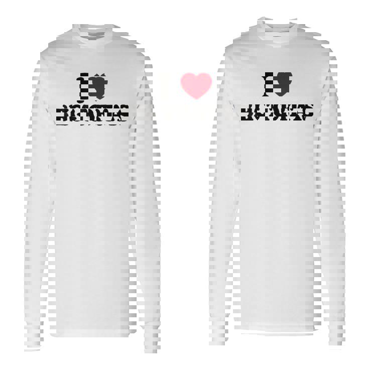 I Love Big Tortas Mexican Men Witty Meme Torta Pounder Long Sleeve T ...