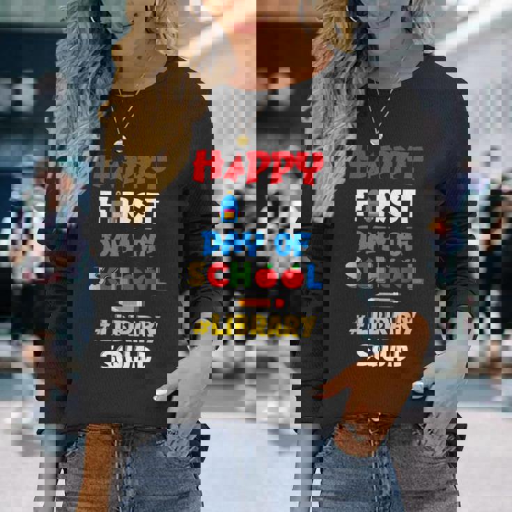 Library Squad Happy First Day Of School Staff Team Teacher Long Sleeve ...