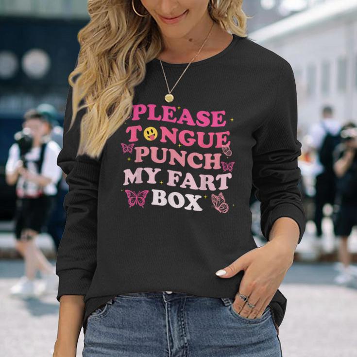 Please Tongue Punch My Fart Box Inappropriate Adult Long Sleeve T-Shirt ...