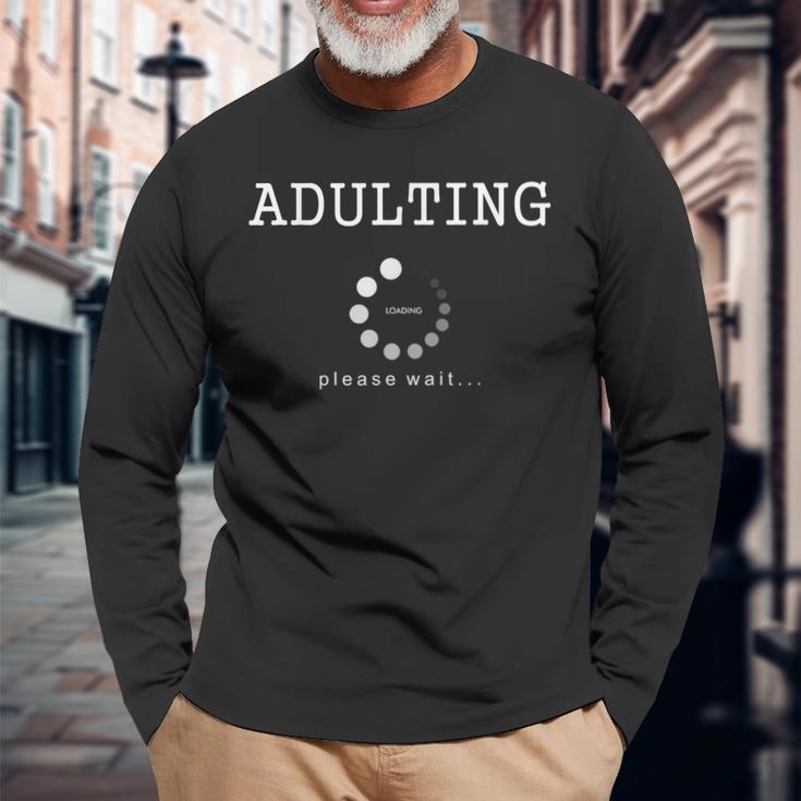 Adulting Please Wait Loading Screen 18th Birthday Long Sleeve T-Shirt ...