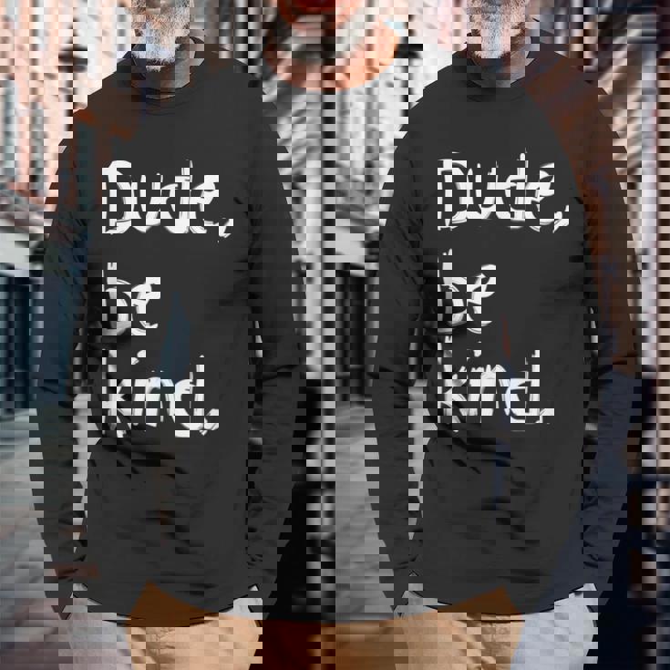 Dude Be Kind Anti-Bullying Movement Handwritten Long Sleeve T-Shirt ...