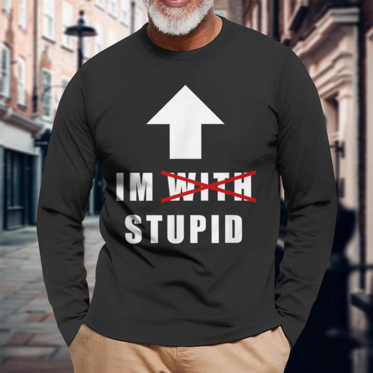 I'm With Stupid Arrow Pointing Up I'm With Stupid Long Sleeve T-Shirt ...