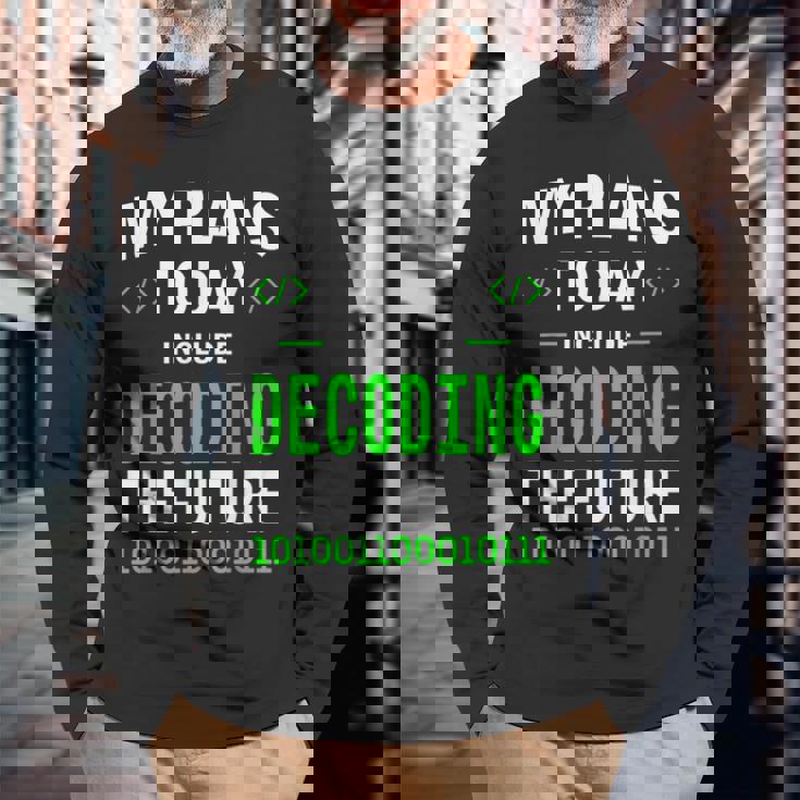 My Plans Today Include Decoding For Programmer And Coder Long Sleeve T-Shirt - Monsterry