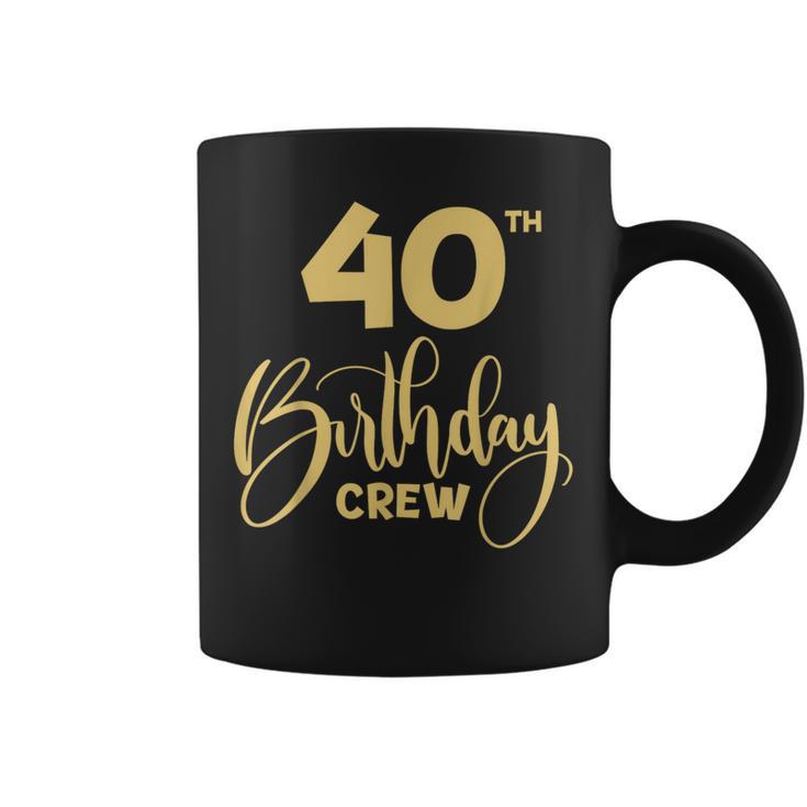 40th Birthday Crew For Birthday Party Group Family Graphic Print Coffee ...