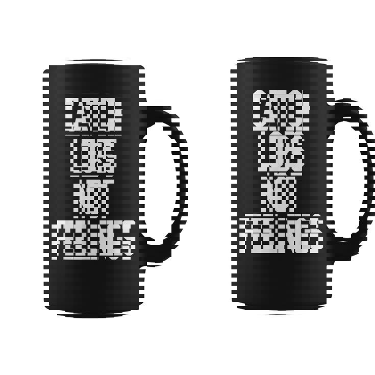 Catch Lobs Not Feelings Logical Thinking Realistic Graphic Print Coffee ...