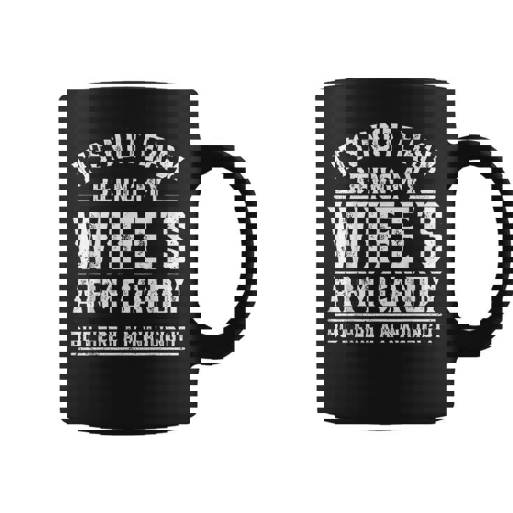 Husband Retro It's Not Easy Being My Wife's Arm Candy Coffee Mug ...