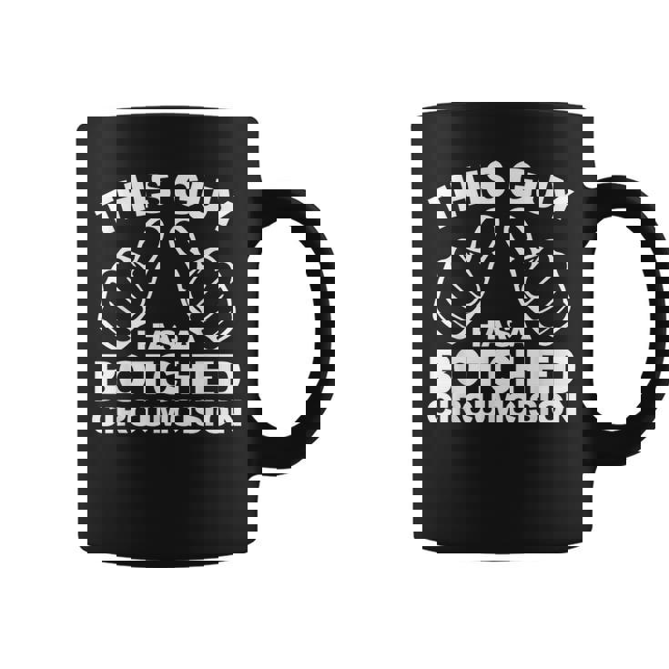 This Guy Has A Botched Circumcision Embarrassing Graphic Print Coffee ...