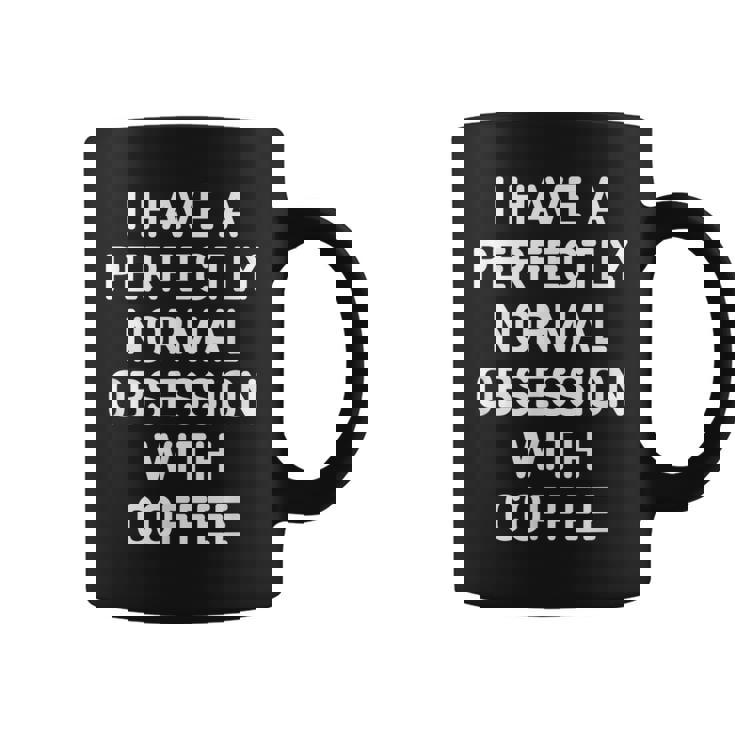 Perfectly Normal Obsession With Coffee Jokes Graphic Print Coffee Mug ...
