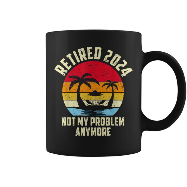 Retired 2024 Not My Problem Anymore Vintage Retired 2024 Coffee Mug ...