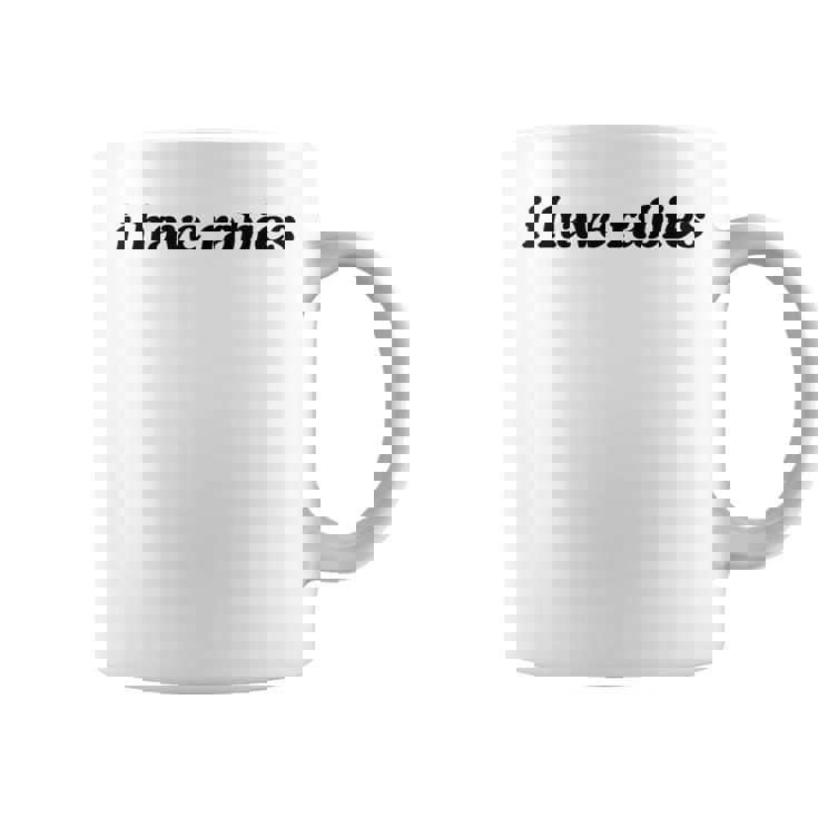 I Have Rabies Unhinged Meme Coffee Mug - Monsterry