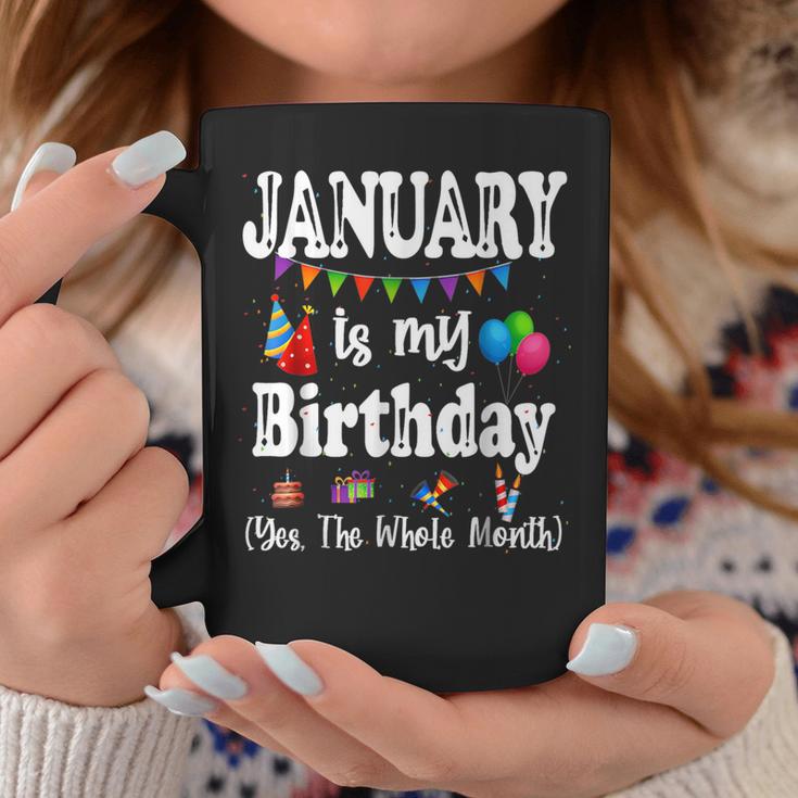 January Is My Birthday Yes The Whole Month Women Coffee Mug | Mazezy