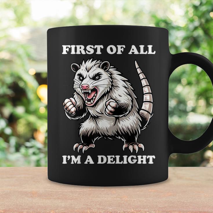 First Of All I'm A Delight Angry Opossum Sarcastic Possum Coffee Mug ...