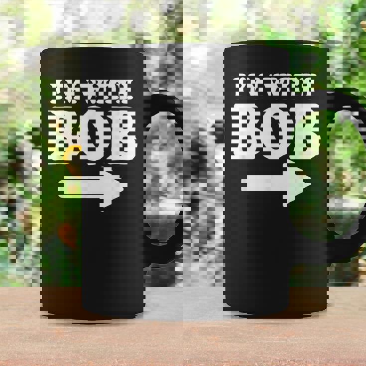 I'm With Bob Bob Personal Name First Name Bob Jokes Coffee Mug ...