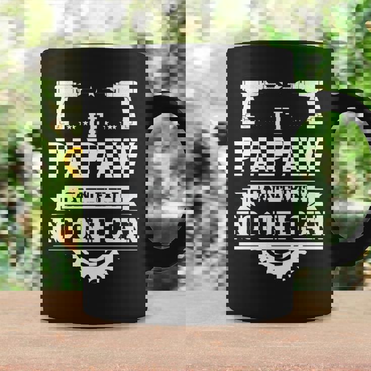 If Papaw Can't Fix It No One Can Fathers Day 2024 Graphic Print Coffee ...