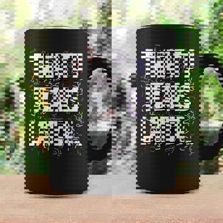 Thirty Years Later Meme 30 Year Old 30Th Birthday Coffee Mug - Monsterry
