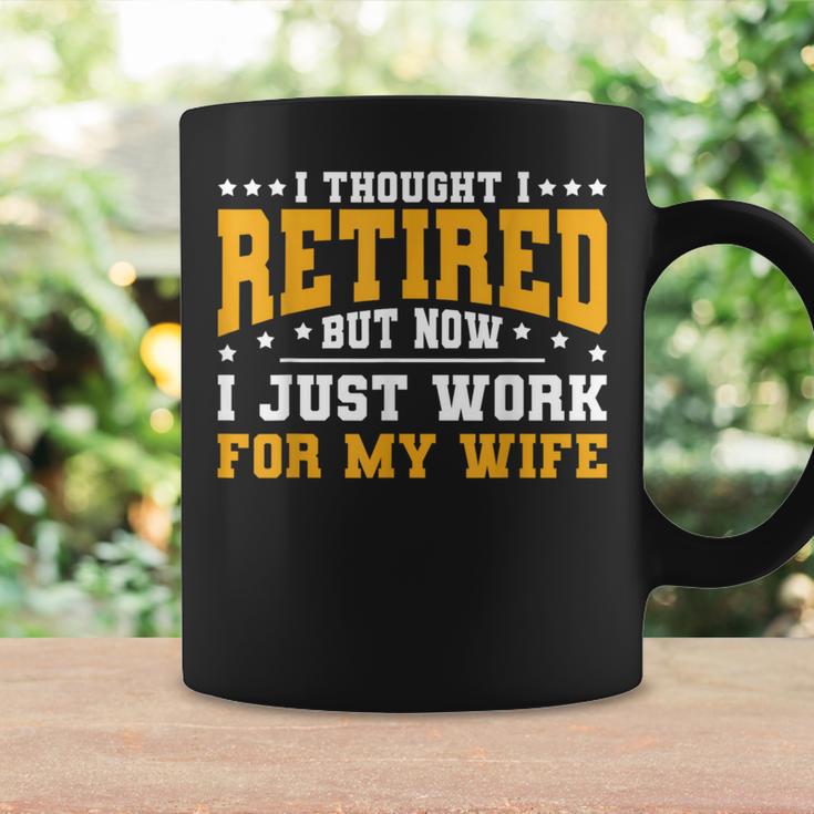 I Thought I Retired But Now I Just Work For My Wife Retired Graphic ...