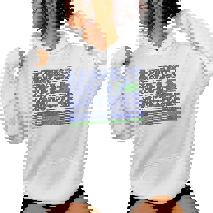 Respect Your Mother Earth Day 2025 Women Hoodie - Thegiftio