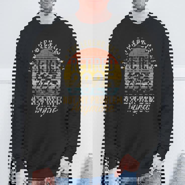 Legend Has Retired 2025 Not My Problem Retirement Sweatshirt | Mazezy