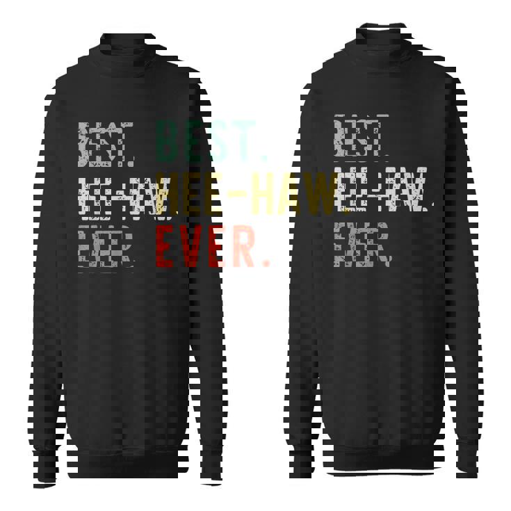 Best Hee-Haw Ever Family Cool Vintage HeeHaw Sweatshirt - Monsterry