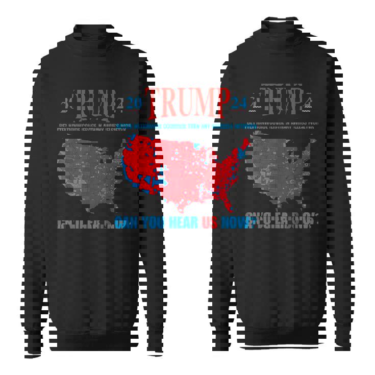 Can You Hear Us Now Election Map 2024 Sweatshirt - Monsterry AU