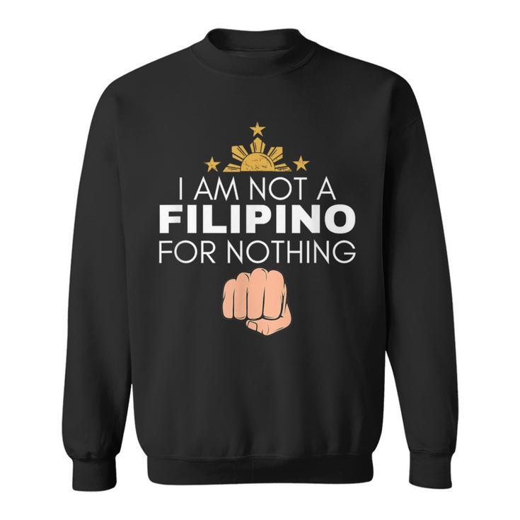 Am Not Filipino For Nothing Duterte Dds Pinoy Pride 2028 Sweatshirt ...
