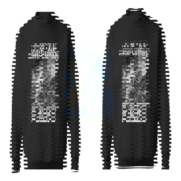 If They Talk Behind Your Back Fart Alpha Wolf Meme Sigma Sweatshirt ...