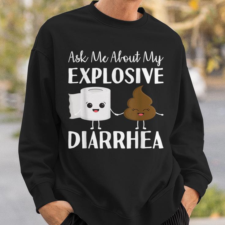 Jokes Poop Humor Ask Me About My Explosive Diarrhea Sweatshirt ...
