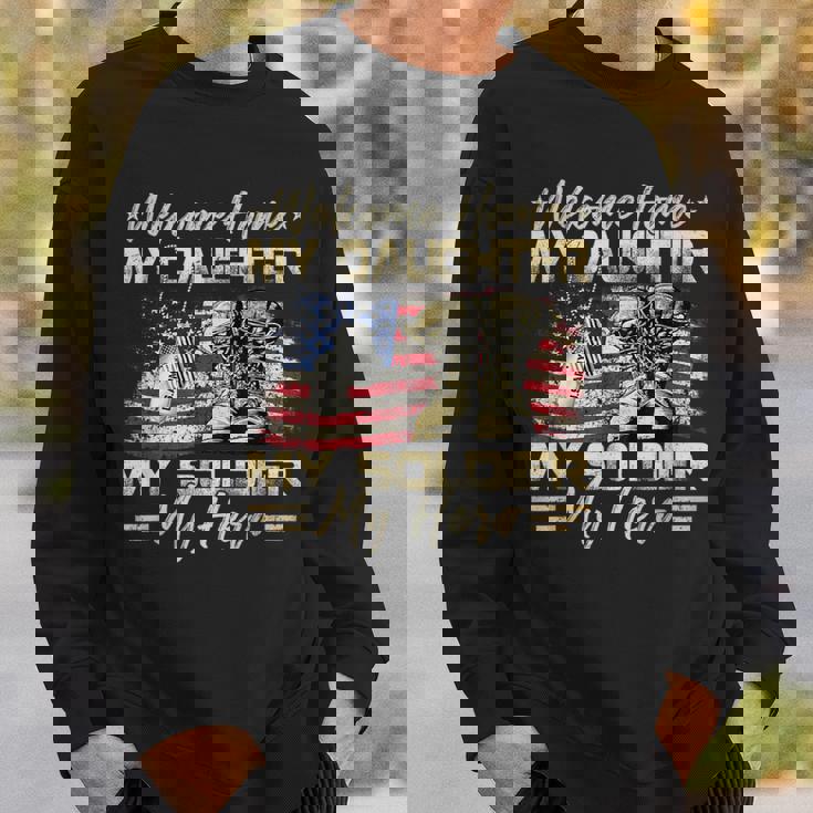 Welcome Home My Daughter My Soldier My Hero Proud US Army Sweatshirt ...