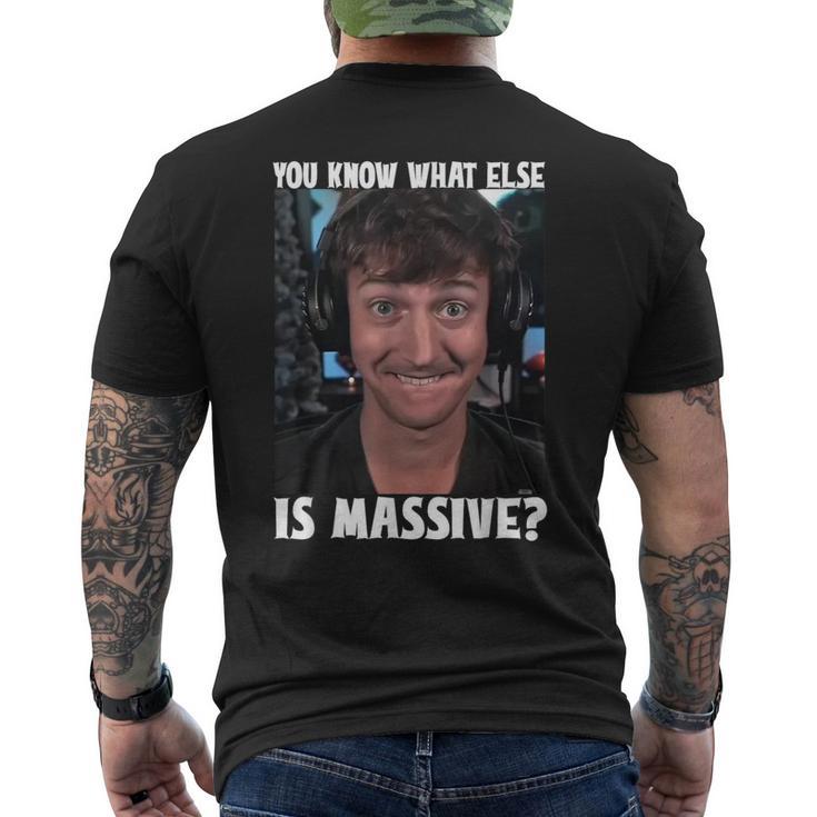 You Know What Else Is Massive Meme Men's T-shirt Back Print - Thegiftio
