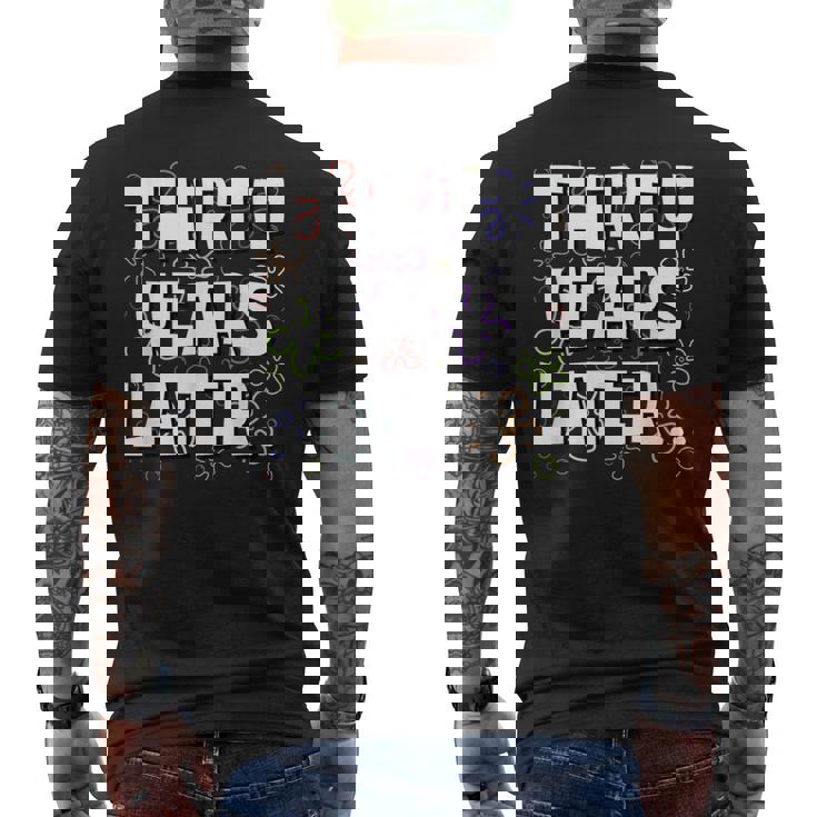 Thirty Years Later Meme 30 Year Old 30Th Birthday Men's T-shirt Back Print - Monsterry