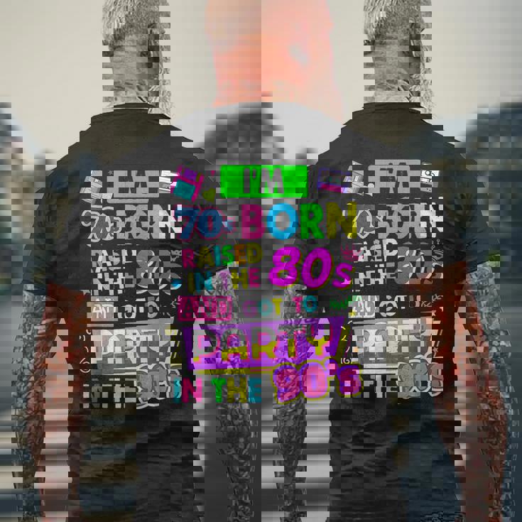 I'm 70S Born Raised In The 80S And Got To Party In The 90'S Men's T ...