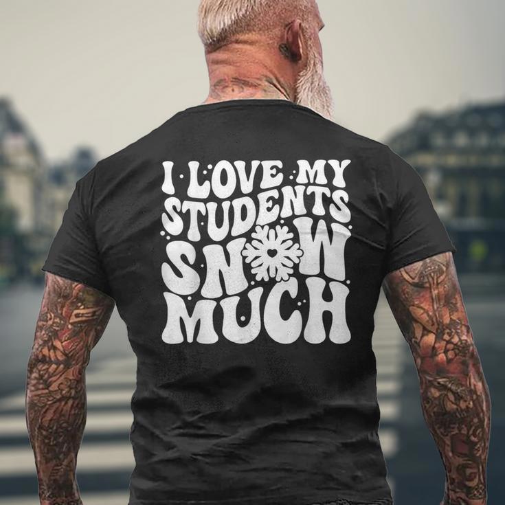 I Love My Students Snow Much Winter Teacher Christmas Men's Back Print ...