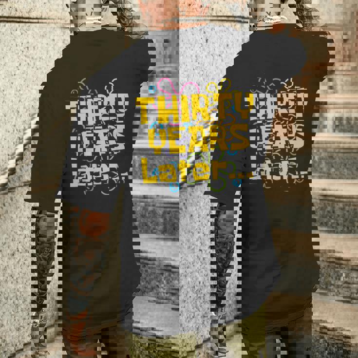 Thirty Years Later 30 Years 30Th Birthday Party Meme Men's T-shirt Back Print | Seseable UK