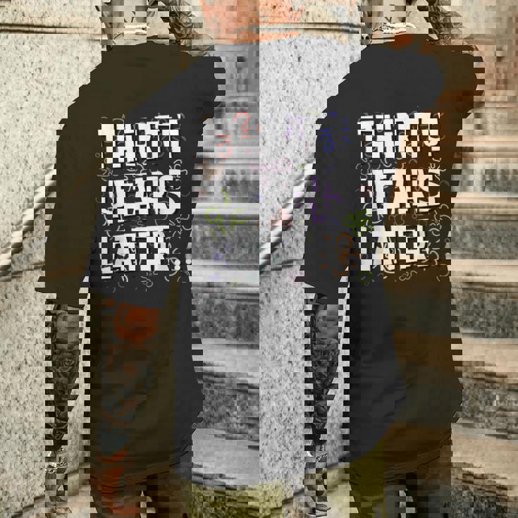 Thirty Years Later Meme 30 Year Old 30Th Birthday Men's T-shirt Back Print - Monsterry