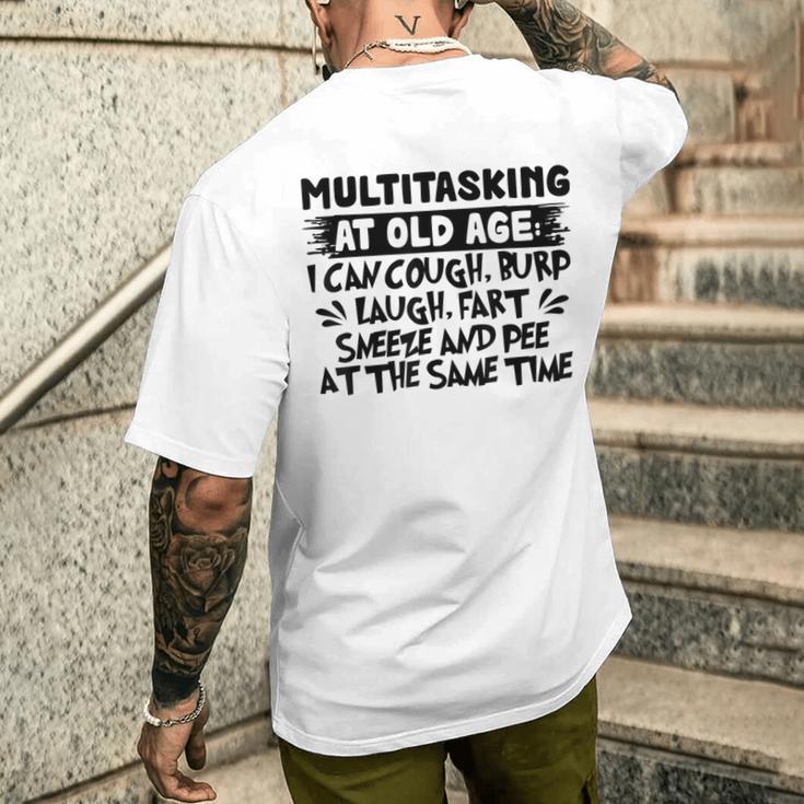 Multitasking At Old Age I Can Cough Burp Laugh Fart Sneeze Men's Back ...