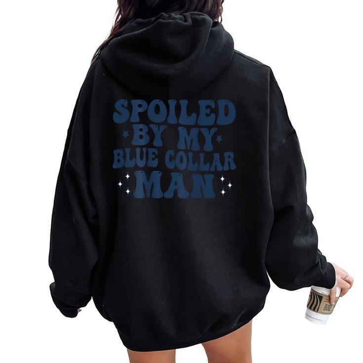 Spoiled By My Blue Collar Man Girlfriend Graphic Women Oversized Hoodie ...